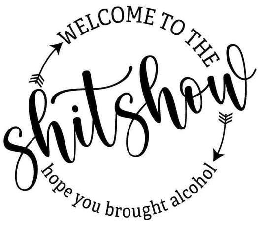 Welcome to the SVG Shitshow SVG Hope You Brought SVG Alcohol Svg Funny ...