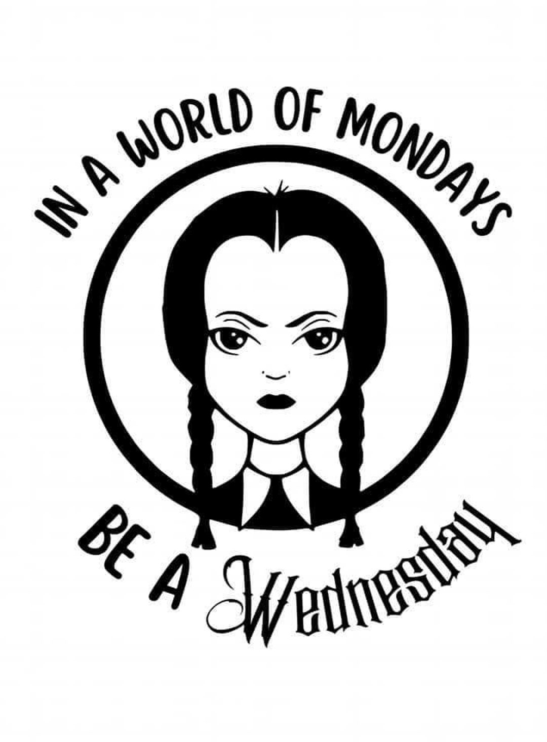 In a World of Mondays, Be a Wednesday SVG File Instant Download ...
