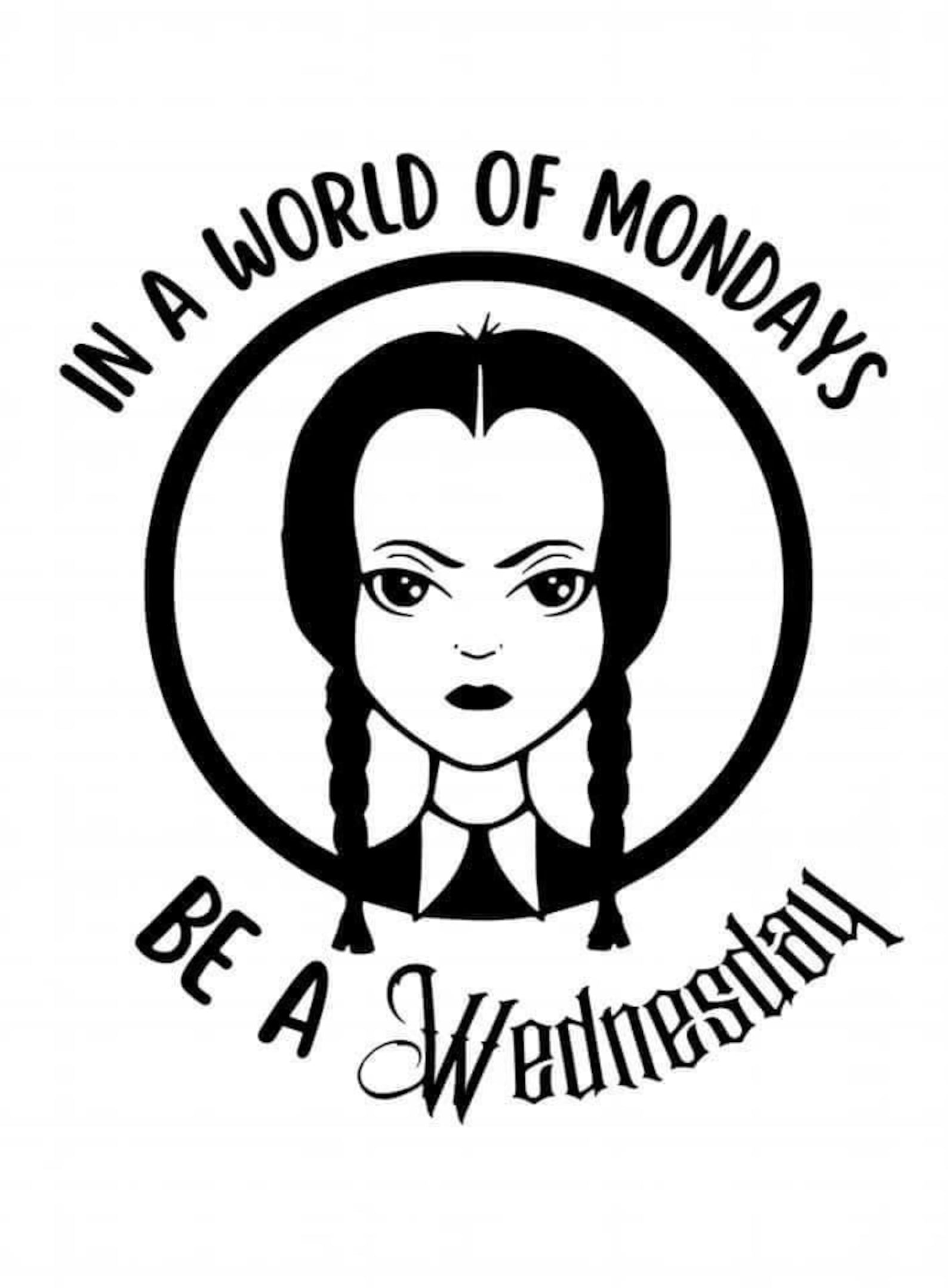 In a World of Mondays, Be a Wednesday SVG File Instant Download ...