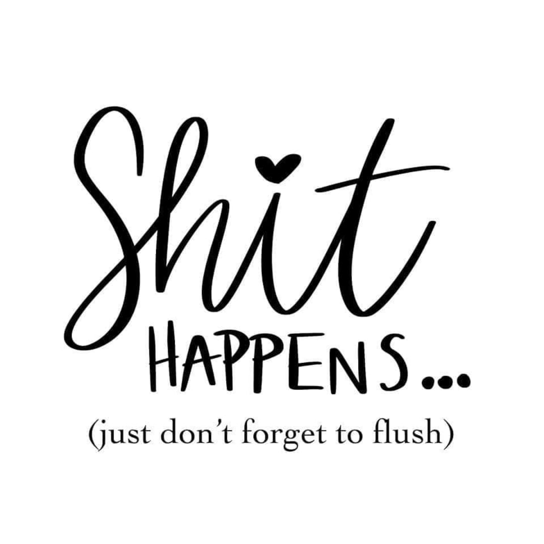 Shit SVG Happens SVG Just Don’t Forget to Flush SVG Bathroom Designs ...