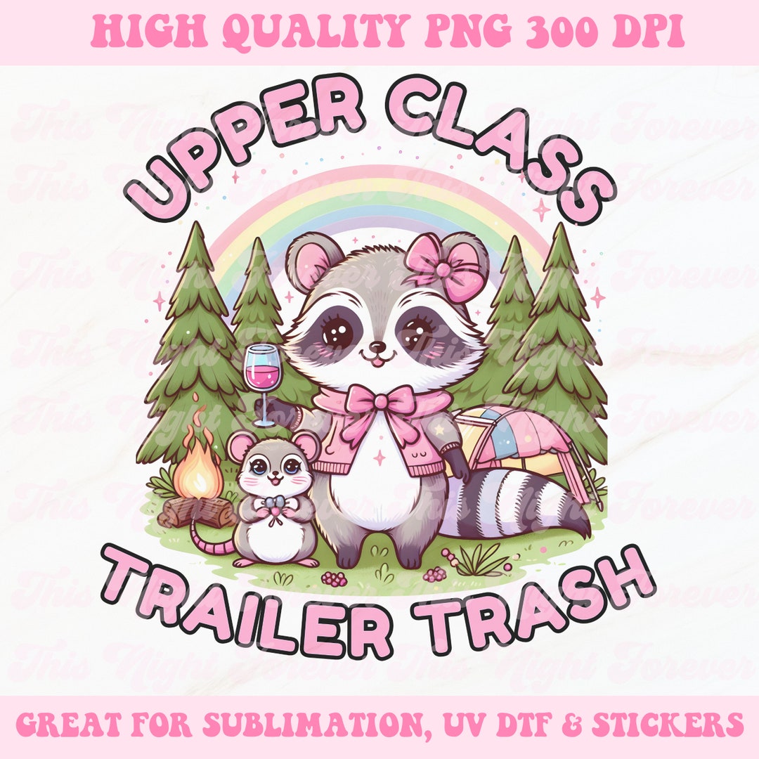 Upper Class Trailer Trash Png, Funny Sublimation Png, Sarcastic Png ...