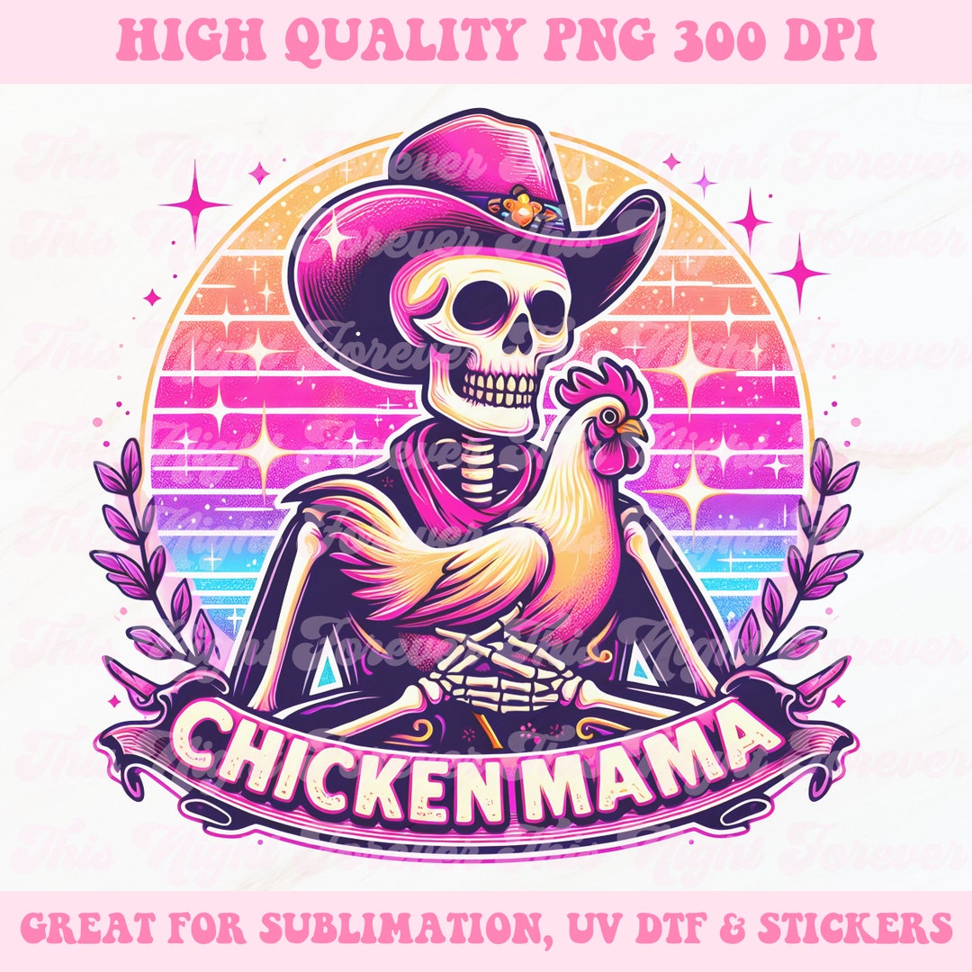 Chicken Mama Png, Skeleton Png, Mama Sublimation, Farm Girl Png ...