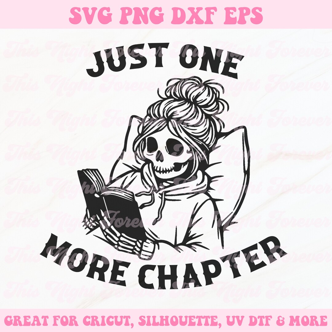 Just One More Chapter Svg, Skeleton Reading Svg, Skeleton Png, Svg ...