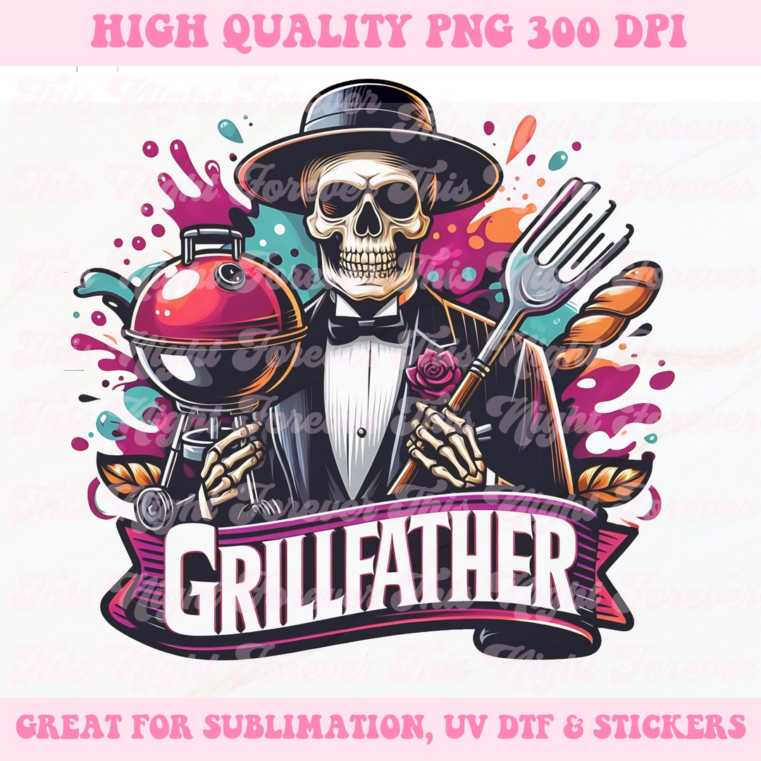 Grill Father Png, Dad Skeleton Pn, Dad the Grill Master PNG, Dad ...