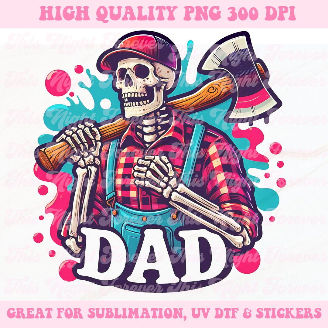 Dad Png, Lumberjack Dad, Skull Dad Shirt Png, Funny Skeleton ...