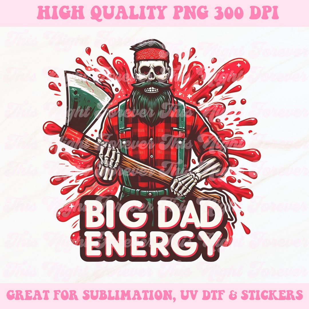 Big Dad Energy Png, Dad Sublimation Png,funny Dad Shirt Png, Funny ...