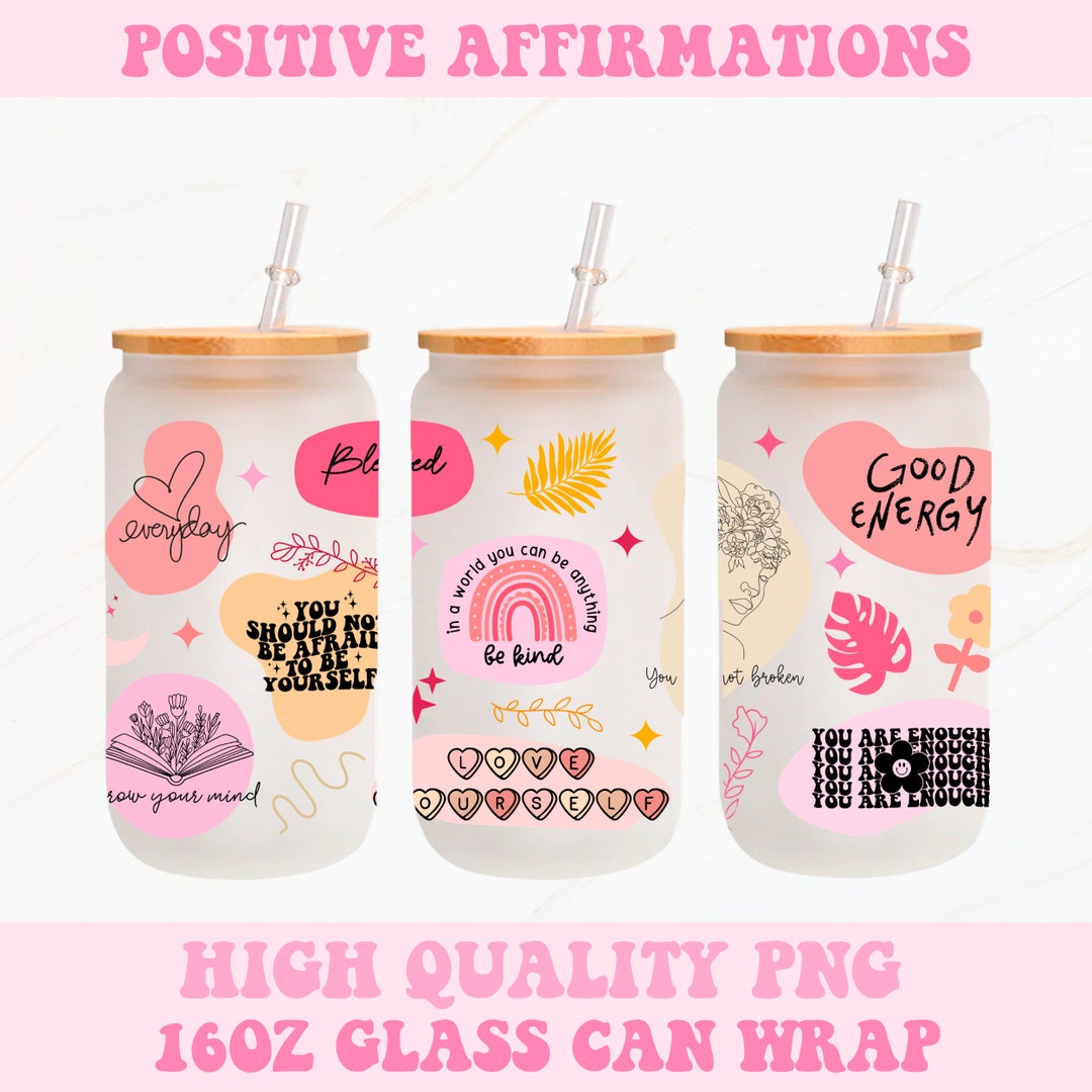 Positive Affirmations Glass Can Wrap, Positive Libbey Wrap, Sublimation ...
