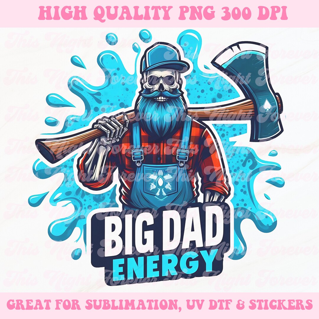 Dad Png, Big Dad Energy Png, Funny Dad Shirt Png, Funny Skeleton ...
