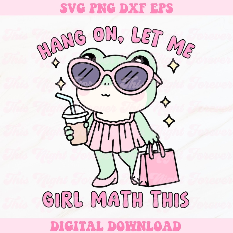 Hang on Let Me Girl Math This Svg, Girl Math Svg, Trendy Svg, Frog Svg ...