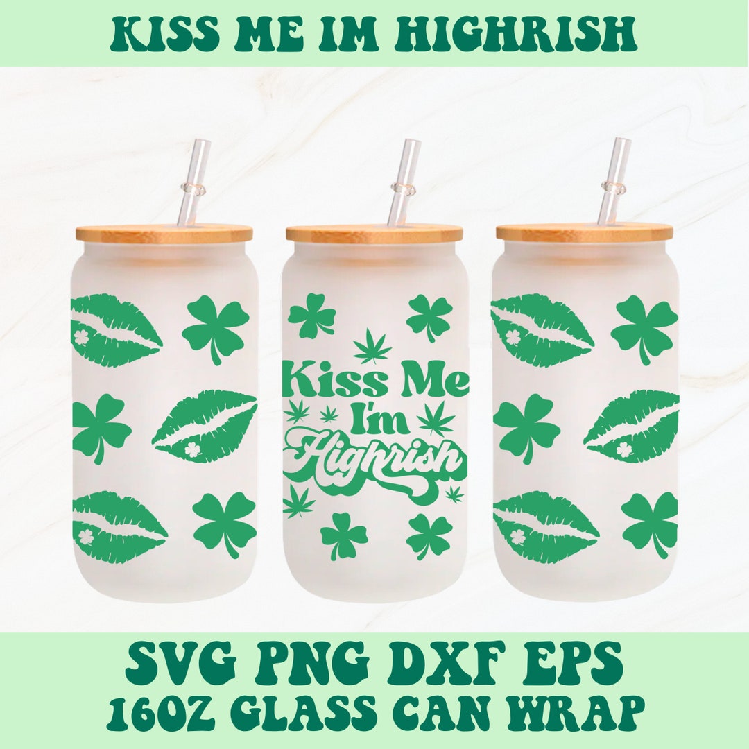 Kiss Me Im Highrish Glass Can Wrap Svg, St Patricks Day Libbey Wrap Svg ...