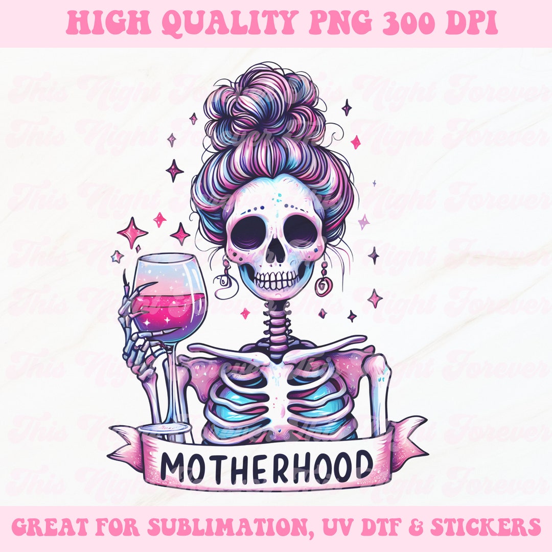 Motherhood Png, Skeleton Mom Png, Mama Sublimation, Wine Mom Png ...