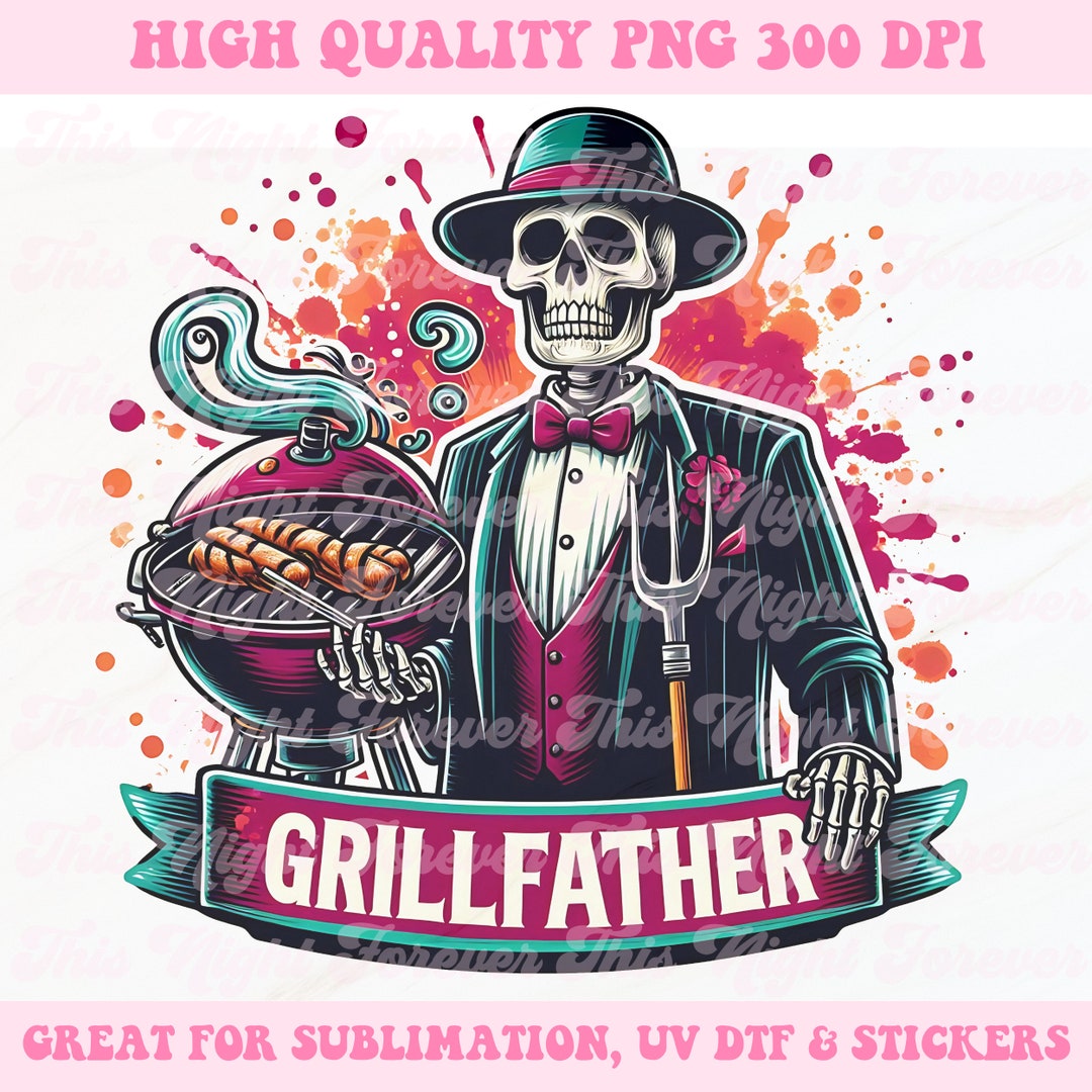Grill Father Png, Dad Skeleton Png, the Grill Master PNG, Dad Cook Png ...