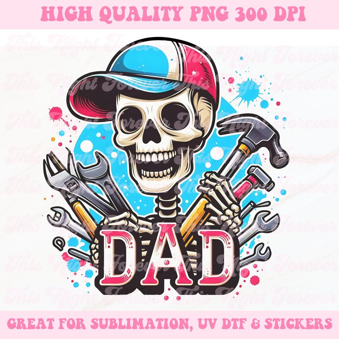 Dad Png, Fathers Day Png, Skull Dad Shirt Png, Dad Skeleton Sublimation ...
