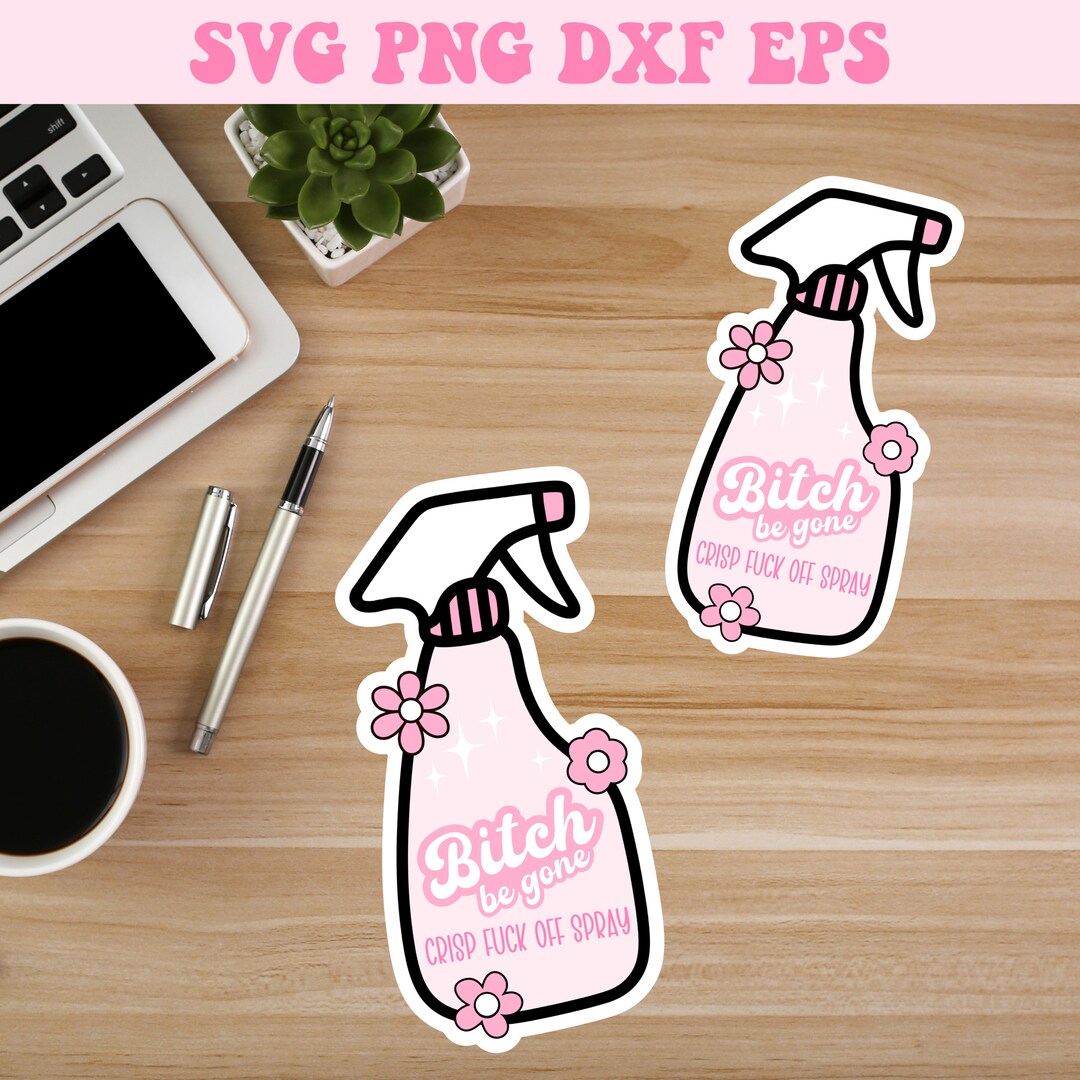 Bitch Be Gone Spray Svg, Bitch Spray Svg, Funny Quote Svg, Funny ...