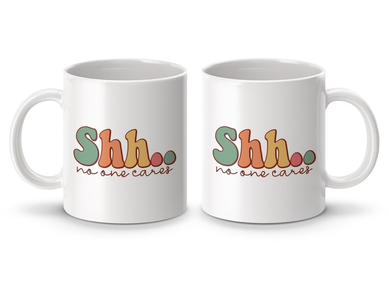 Shh. No One Cares Creative Sarcastic Office Coffee Mug for Coffee Lover ...