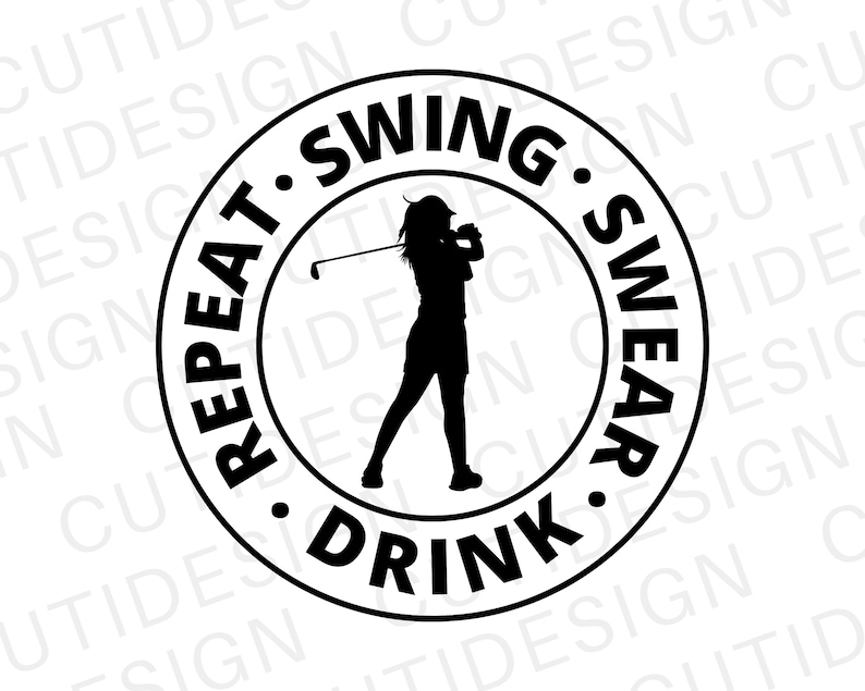 Swing Swear Drink Repeat Cutfile Svg Golf Svg Golf Player - Etsy