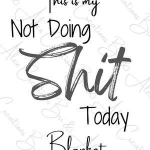 Blanket Digital Download, This is My Not Doing Shit Today Blanket, PNG ...