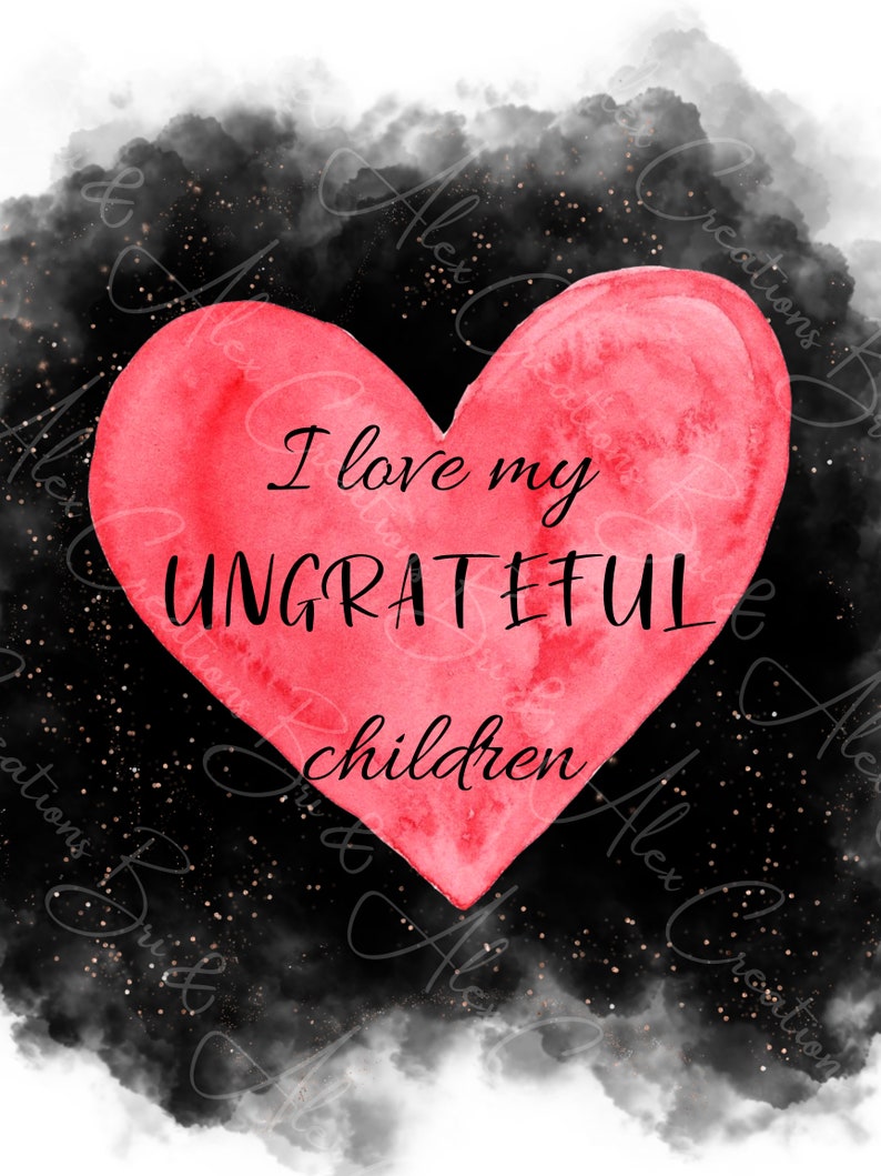 I Love My Ungrateful Children PNG, Sublimation, PNG File - Etsy