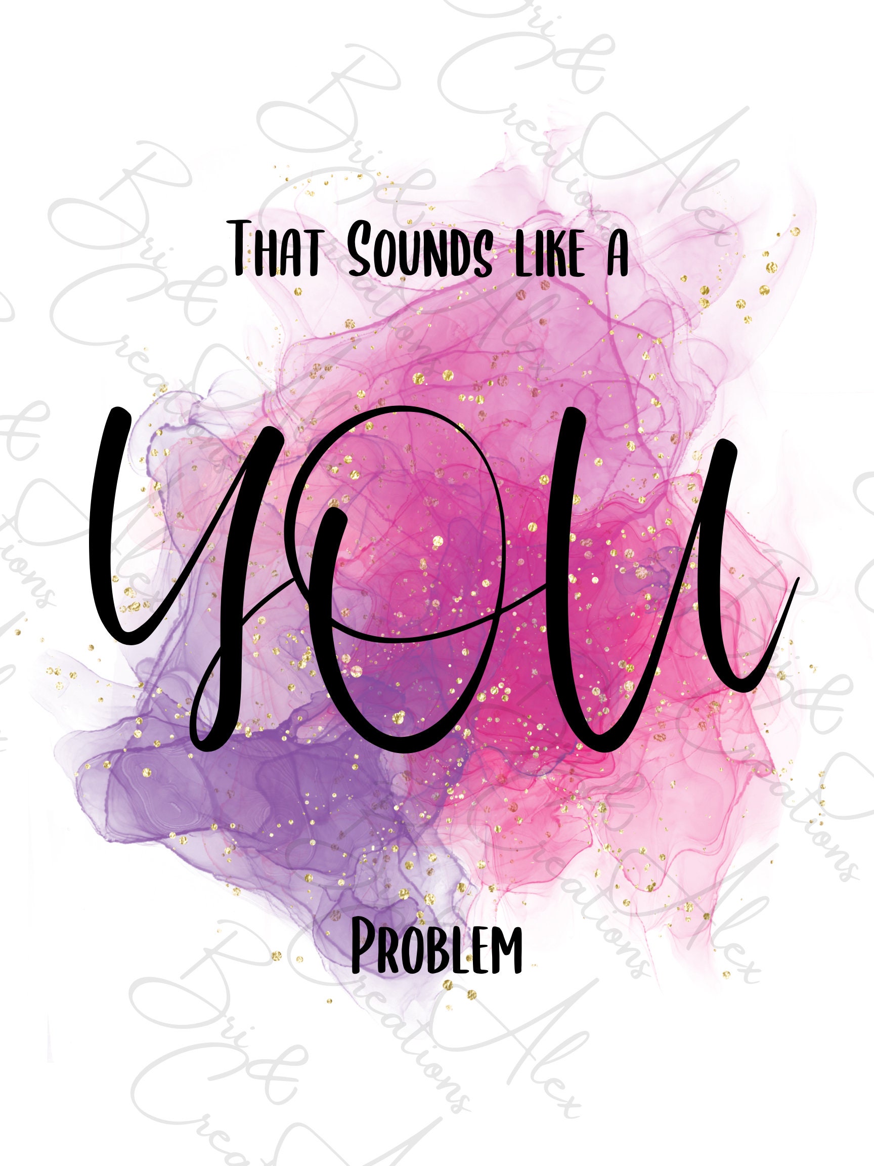 That’s a You Problem PNG, 1 PNG File, Sublimation, Digital Download - Etsy