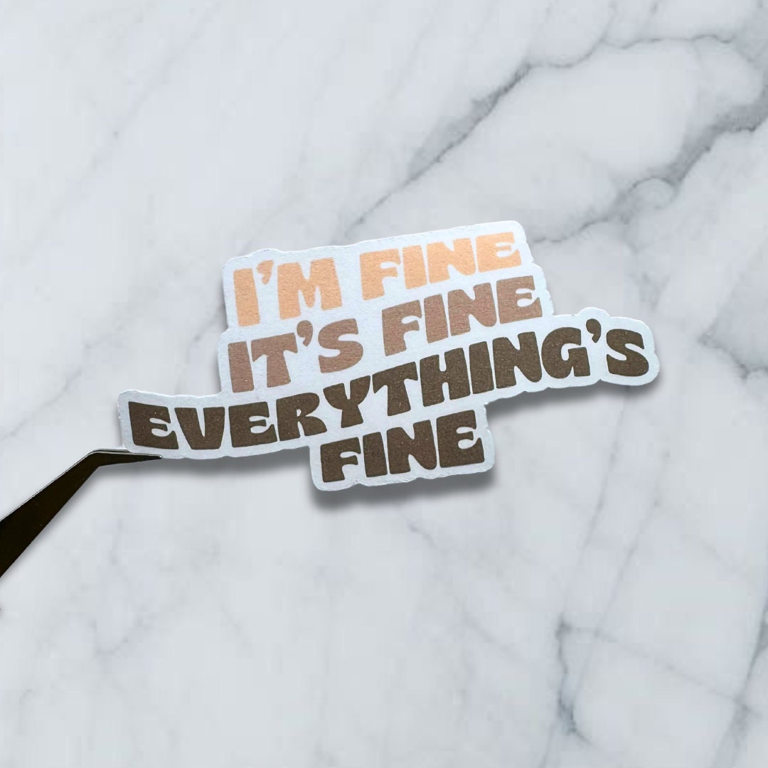 I'm Fine, It's Fine, Everything's Fine Sticker - Etsy