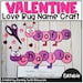 Valentines Day Name Craft for Kids Editable Love Bug Valentine Crafts ...