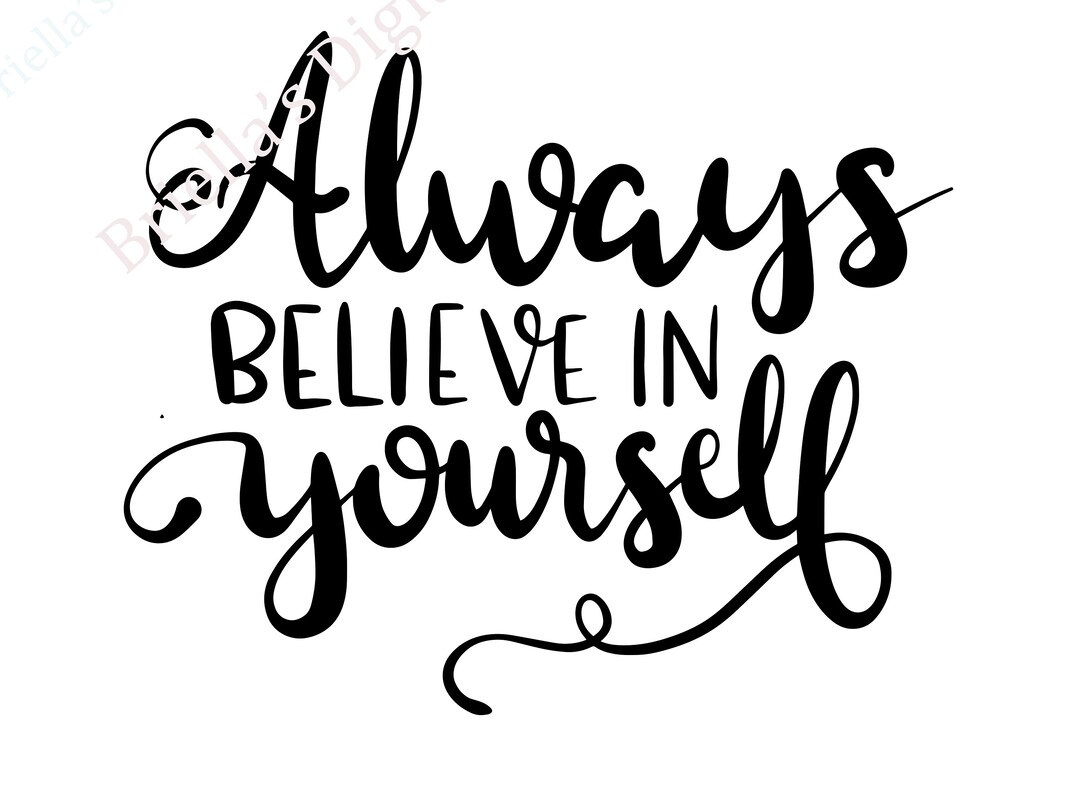 Always Believe in Yourself ( Digital File: PSD, PNG, JPEG) - Etsy