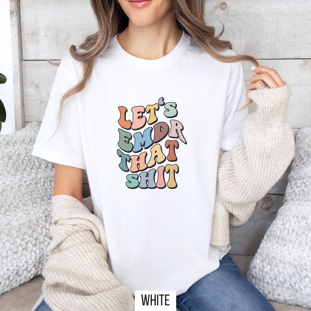 Let's EMDR That Shit Retro Style T-shirt, EMDR Shirt, Shirt for Trauma ...