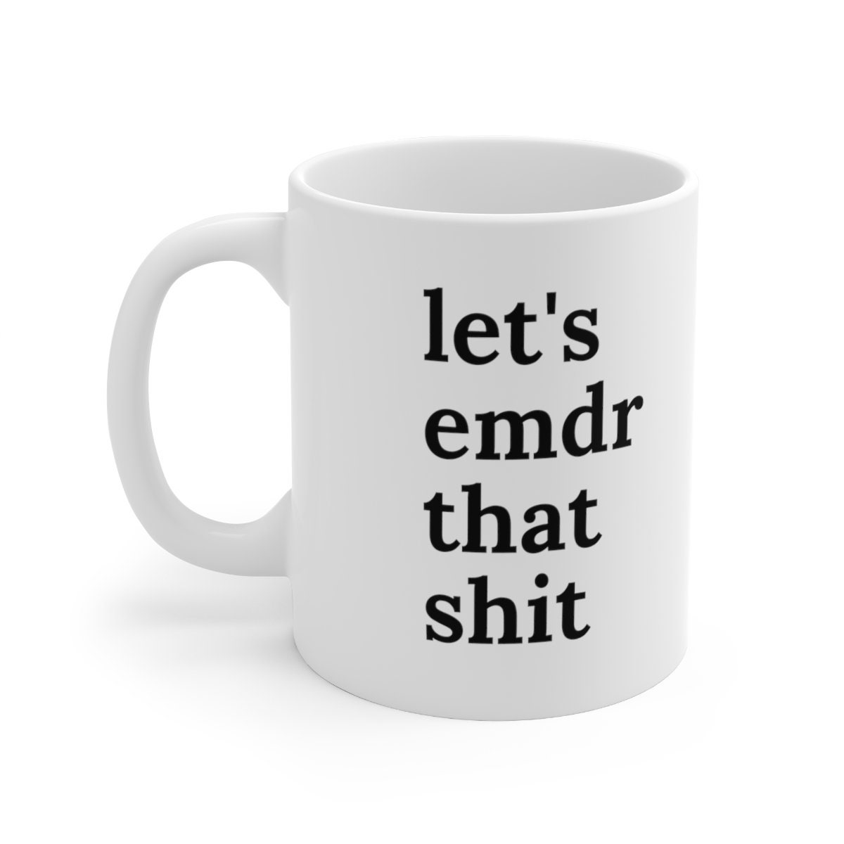 Lets EMDR That Shit Mug, EMDR Therapy Mug, EMDR Therapist Mug, Mug for ...
