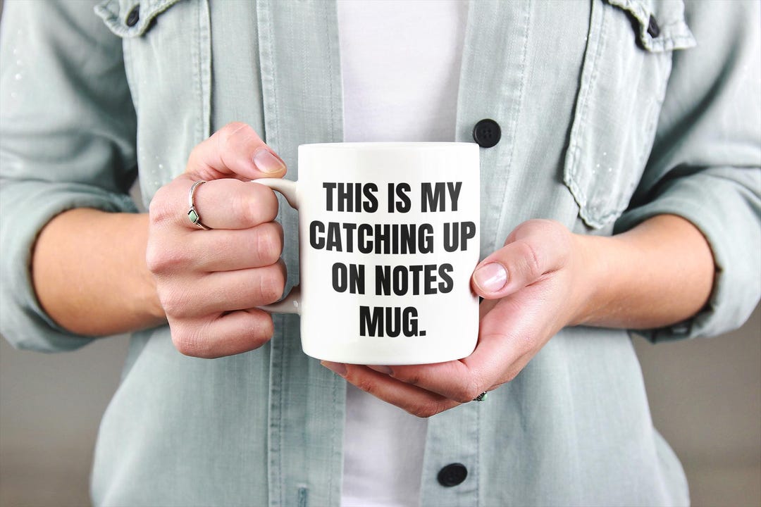 Catching up on Notes Mug, Behind on Notes Mug, Do Your Notes Mug ...