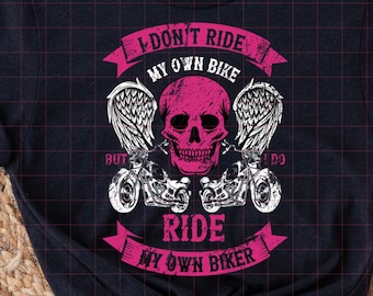 I Don't Ride My Own Bike but I Do Ride My Own Biker Png - Etsy