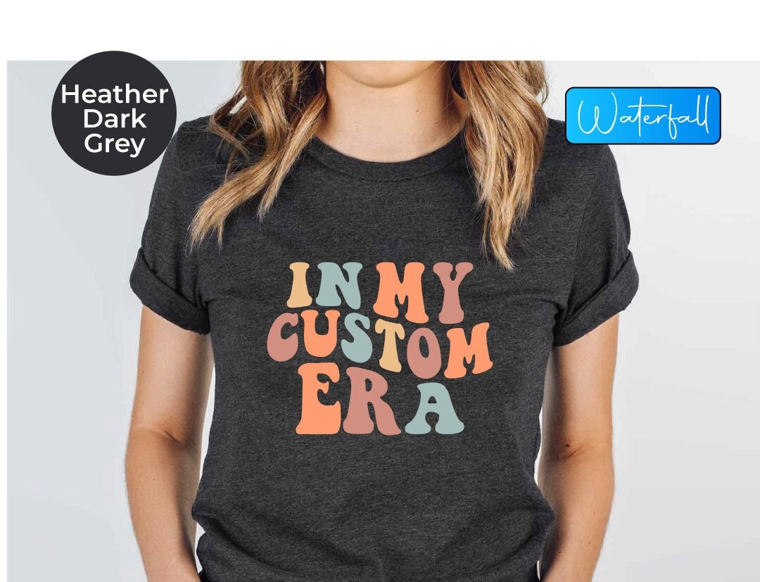In My Custom Era Tshirt In My Era Personalized Tshirt Custom Text In