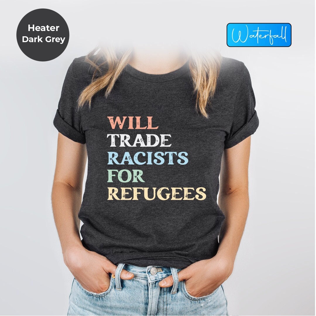 Anti Racist Shirt, Refugee Tshirt, Immigrant Shirts, Anti Racism Shirt ...