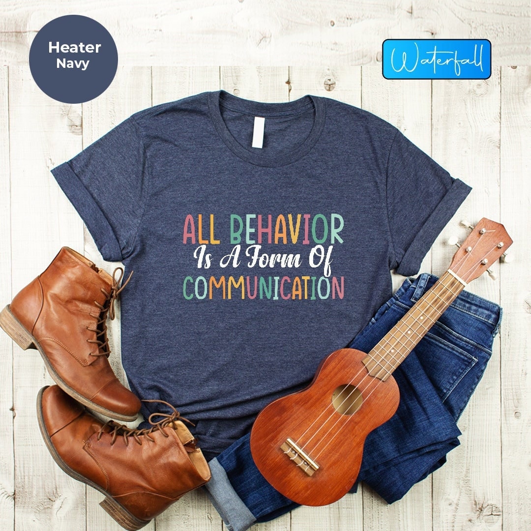 All Behavior is A Form of Communication Shirt, Graduation Tee, Behavior ...
