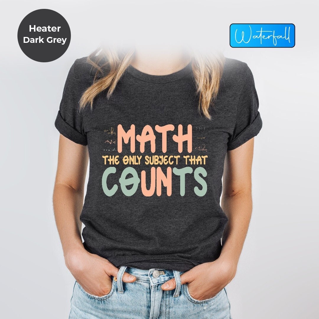 Math the Only Subject That Counts Shirt, Math Teacher Shirt, Math ...
