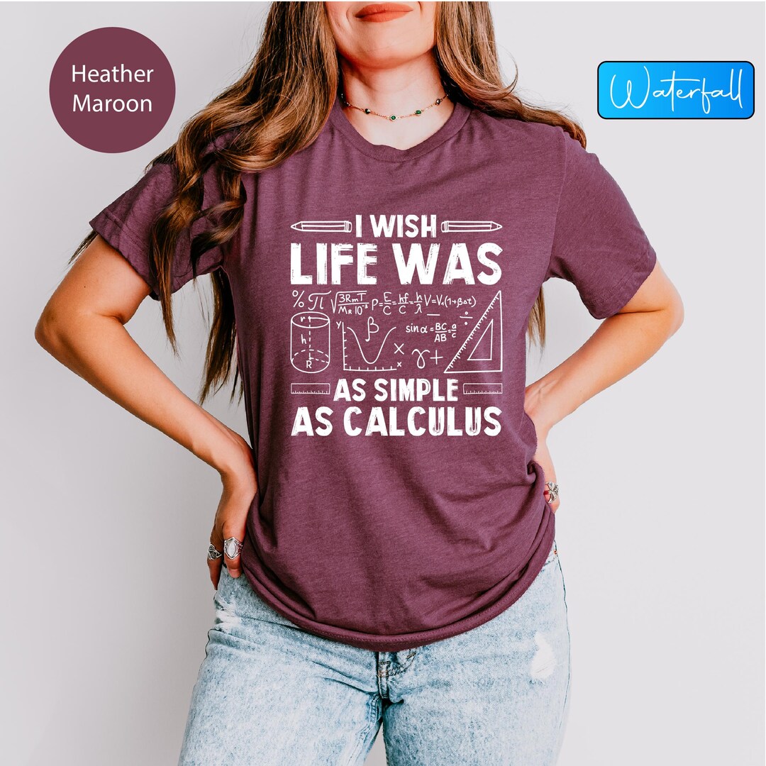 I Wish Life Was as Simple as Calculus Shirt, Math Teacher Gift, Math ...