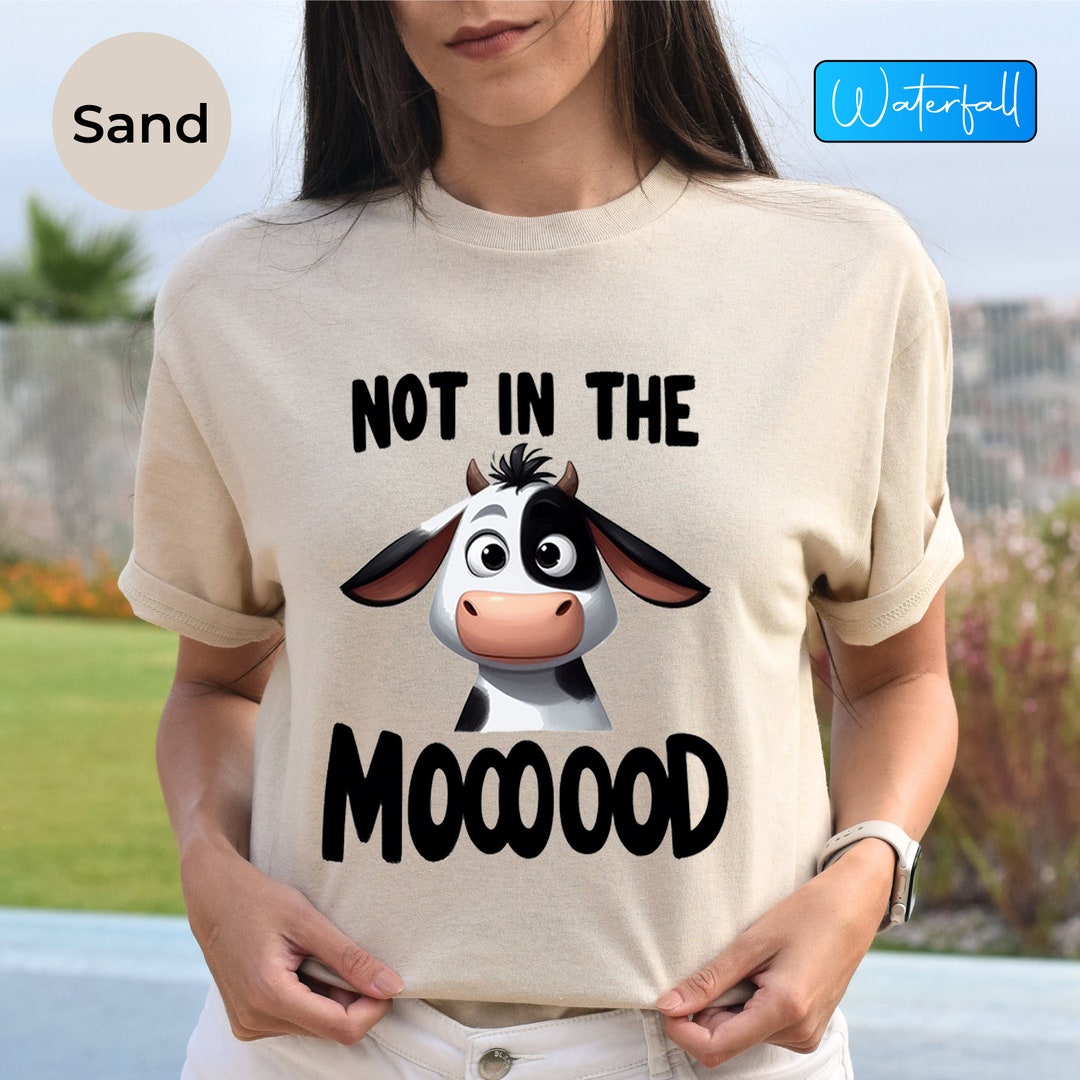 Funny Cow Saying Shirt, Not in the Mood Cow Animal Shirt, Cow Lover ...