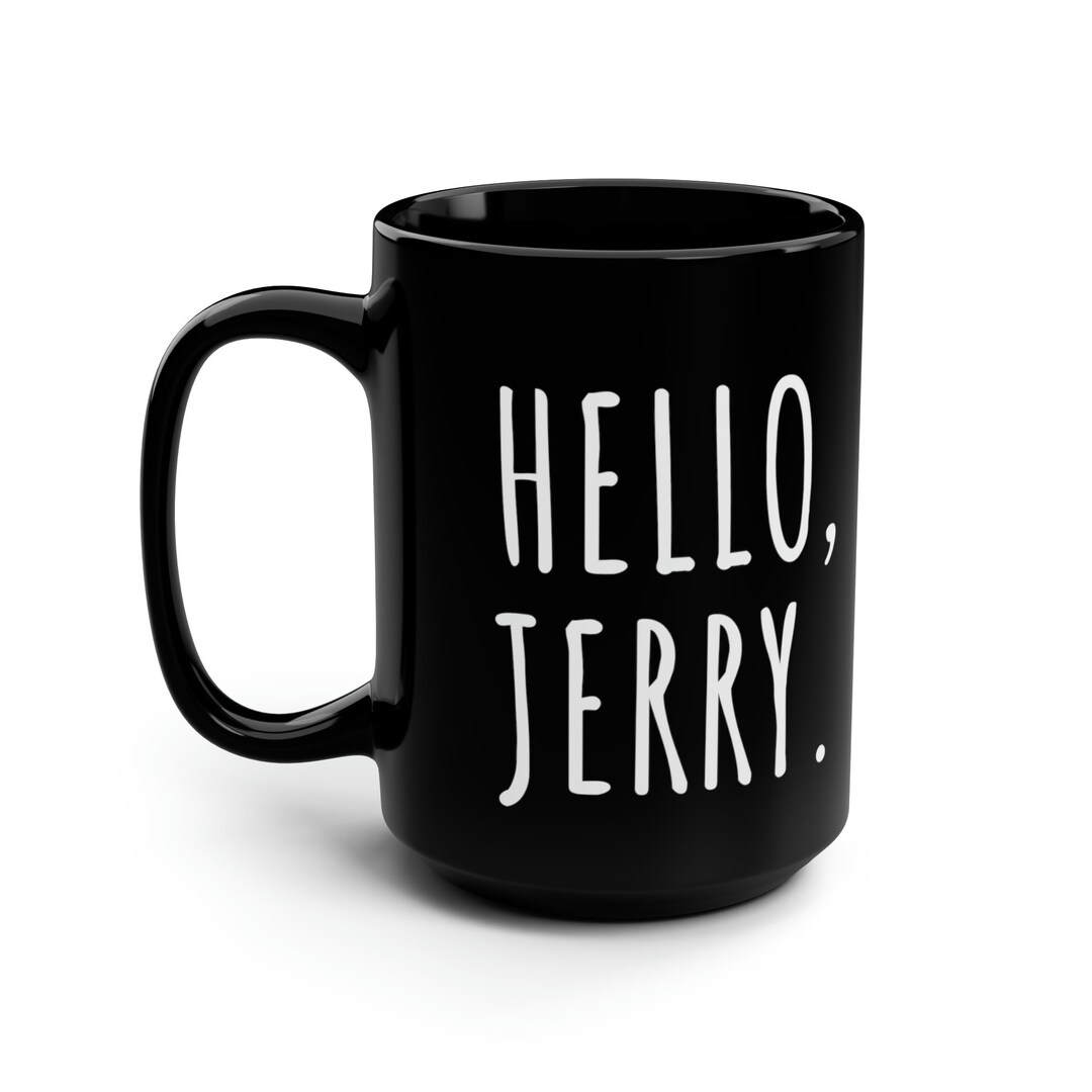 Seinfeld Gift Seinfeld Fan Hello Jerry Black Mug 15oz Gift for - Etsy