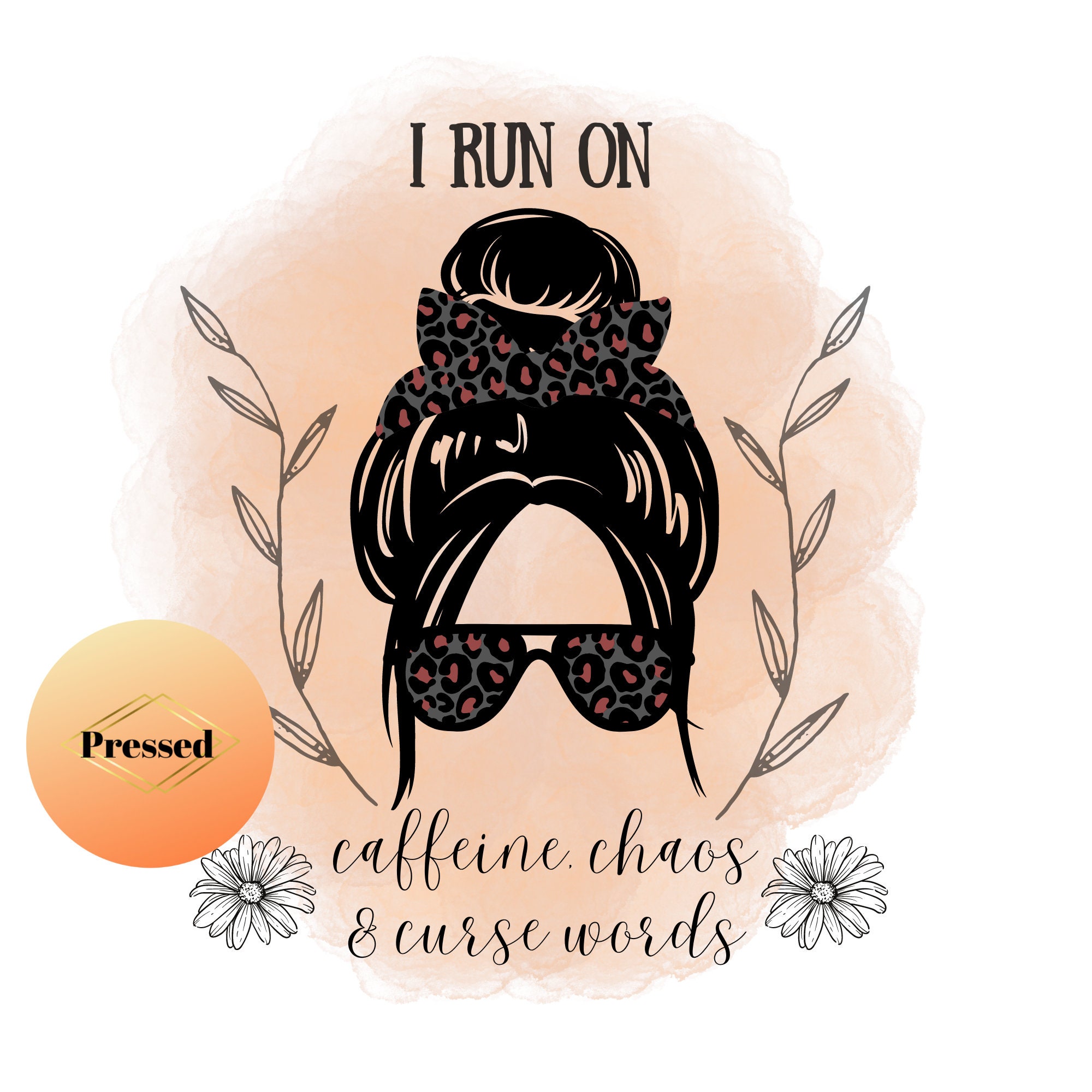 Caffeine, Chaos & Curse Words Mom Bun Graphic for Sublimation Png - Etsy
