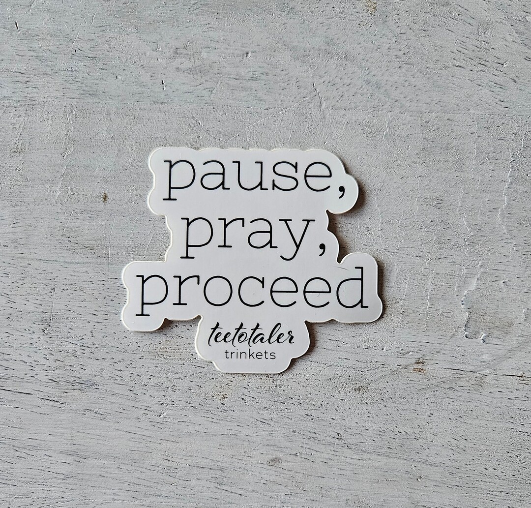 Pause, Pray, Proceed, Custom Vinyl Sticker, AA Stickers, Recovery ...