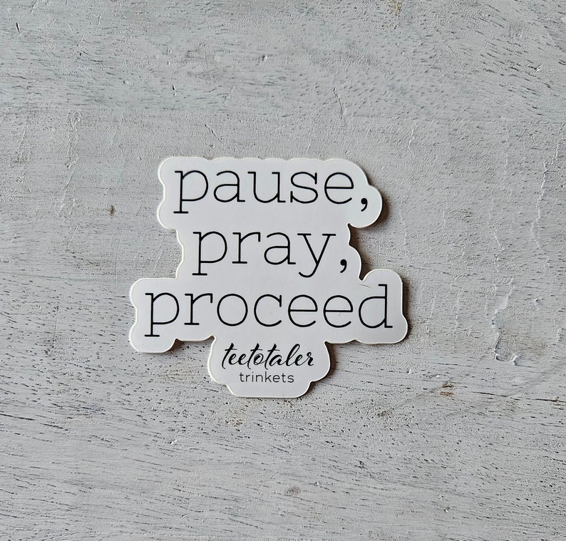 Pause, Pray, Proceed, Custom Vinyl Sticker, AA Stickers, Recovery ...