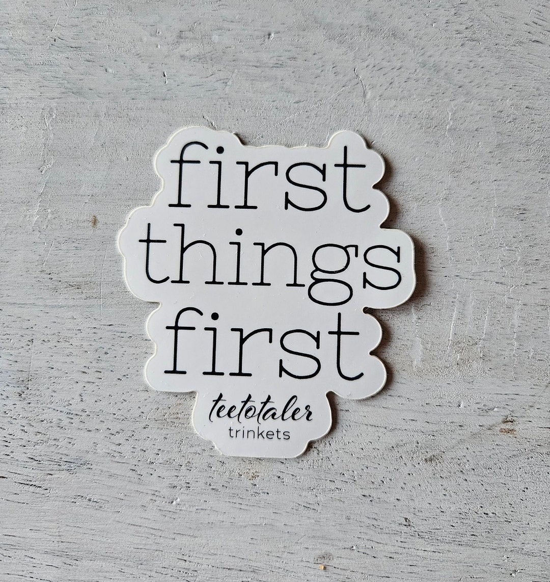 First Things First, Custom Vinyl Sticker, AA Stickers, Recovery ...