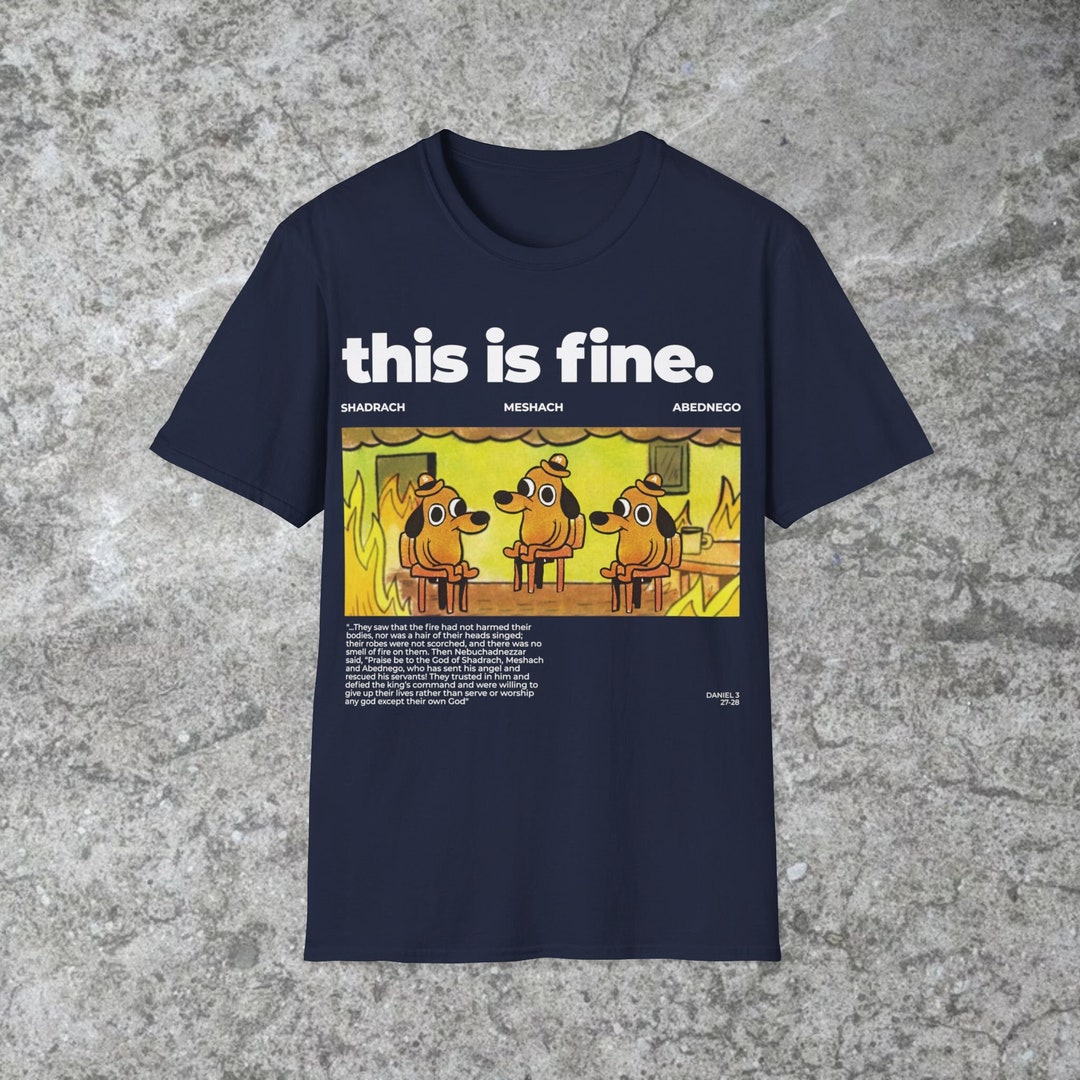 This is Fine Meme T-shirt Jesus T-shirt Shadrach Meshach Abednego ...