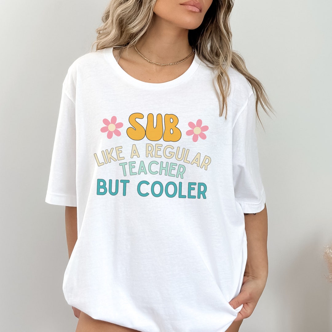 Funny Cool Sub Substitute Teacher T-shirt for Substitute Teacher Gift ...