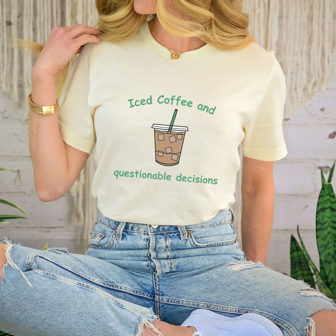Funny Gift for Coffee Lover Iced Coffee and Questionable Decisions ...