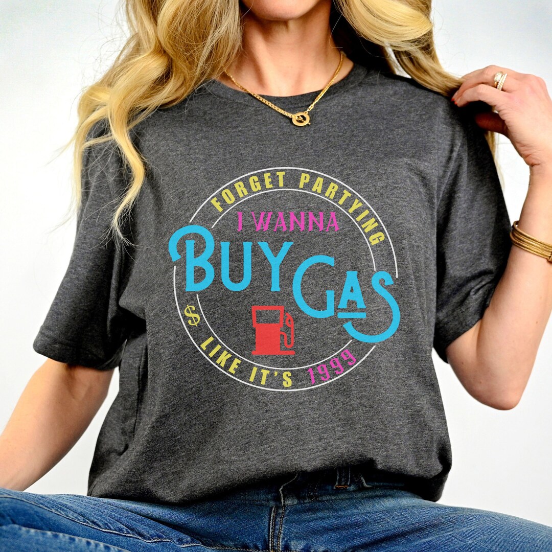 Funny Buying Gas Shirt Retro 90's Meme Tee Funny Inflation Joke Tshirt ...