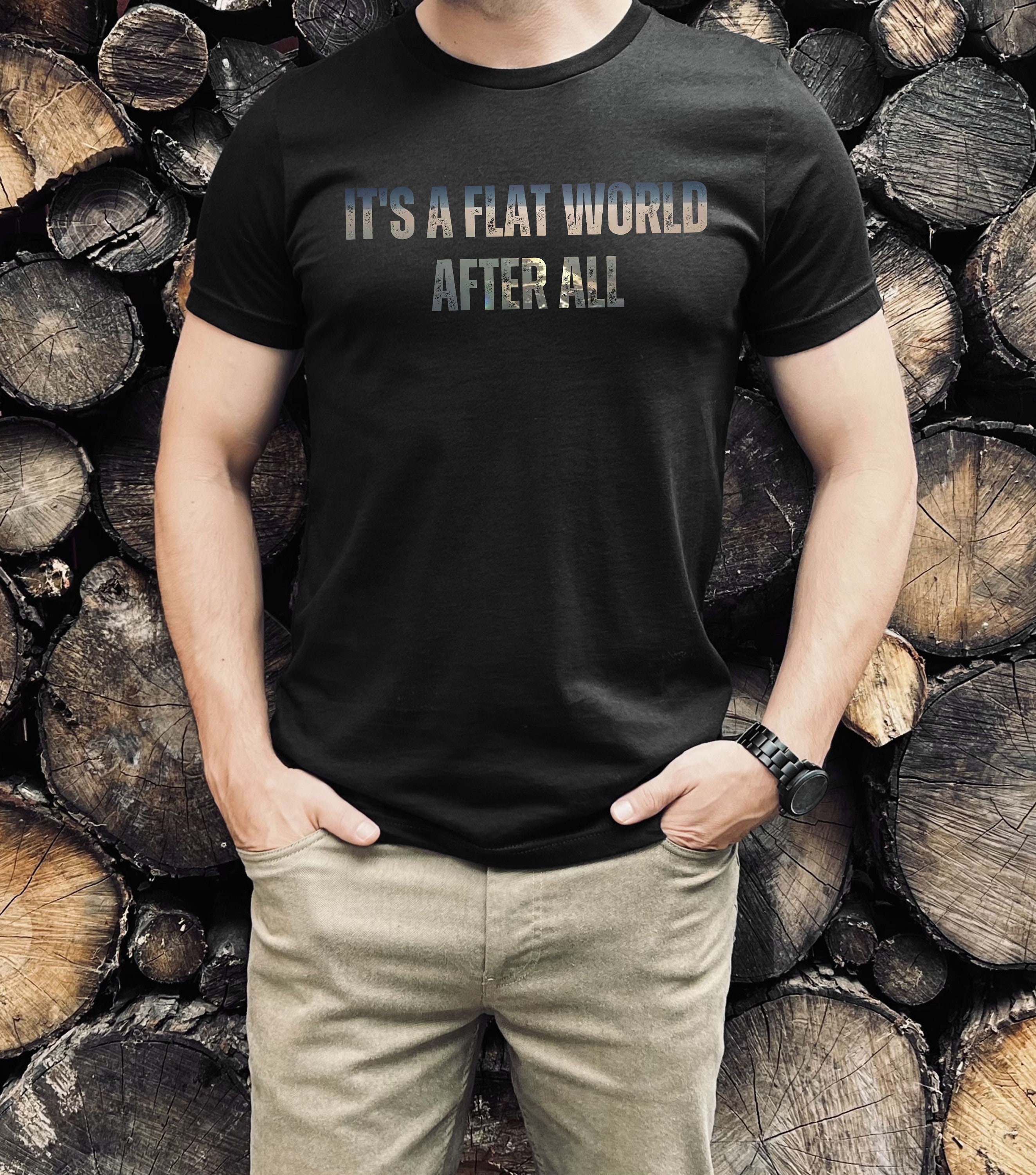 It's A Flat World After All, Flat Earth Shirt, Gift for Flat Earther ...
