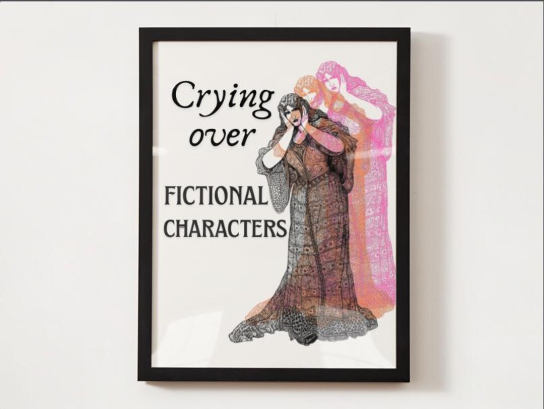 Crying Over Fictional Characters Art Print, Book Lover Gift (PDF Files ...