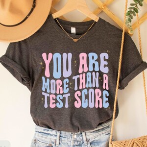 You Are More Than Test Score T-shirt, Teacher School Exam Testing Day ...