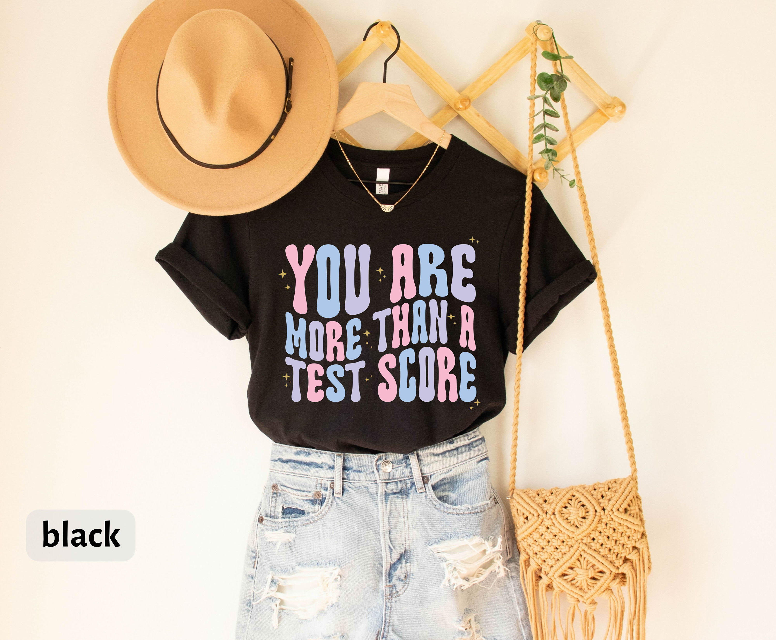 You Are More Than Test Score T-shirt, Teacher School Exam Testing Day ...
