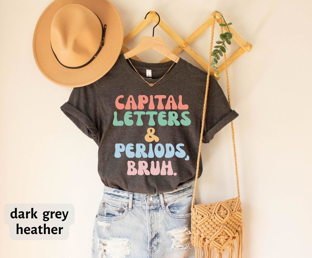 Capital Letters & Periods Bruh T-shirt, English Teacher Gift, Grammar ...